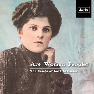 Are Women People? - Lori Laitman, Composer